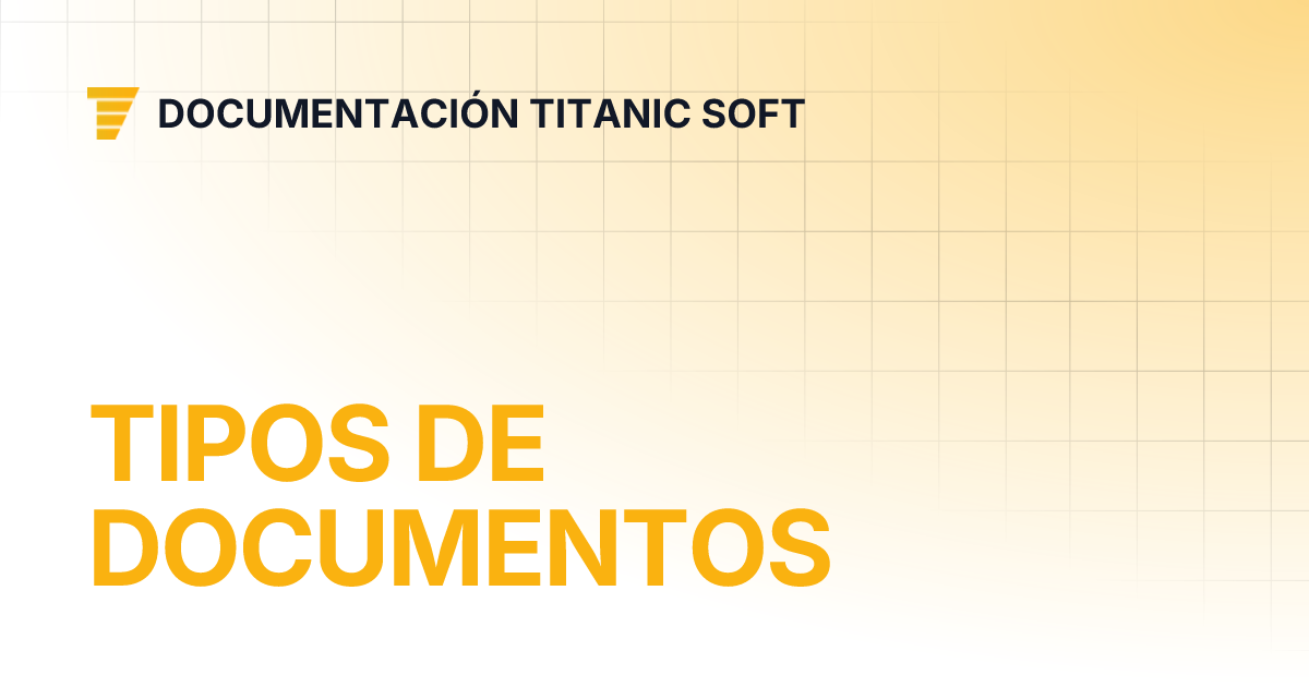 TIPOS DE DOCUMENTOS | DOCUMENTACIÓN TITANIC SOFT