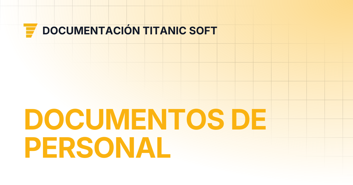 DOCUMENTOS DE PERSONAL | DOCUMENTACIÓN TITANIC SOFT